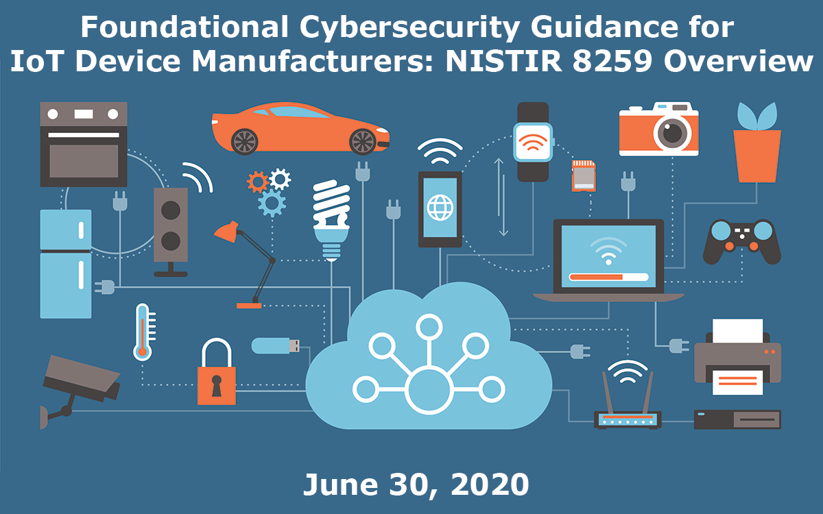 Foundational Cybersecurity Guidance for IoT Device Manufacturers ...