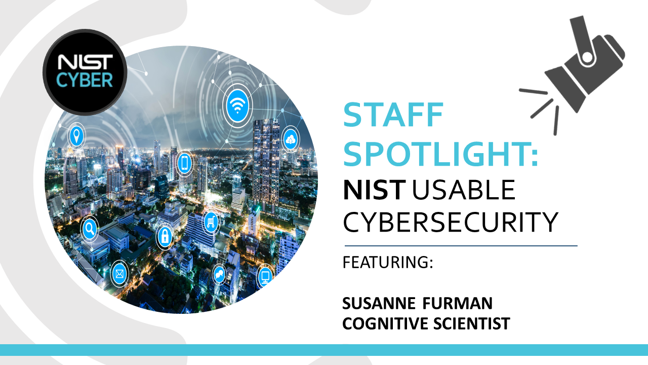 Staff Spotlight: NIST Usable Cybersecurity Security and Privacy of ...